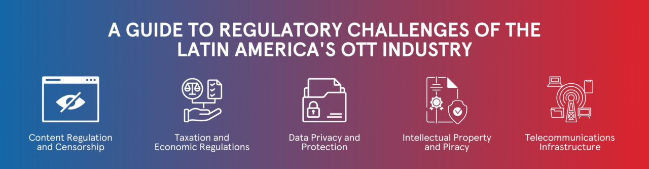 A Guide to Regulatory Challenges of the Latin America’s OTT Industry ...